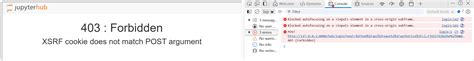 403 Forbidden Xsrf Cookie Does Not Match Post Argument Jupyterhub
