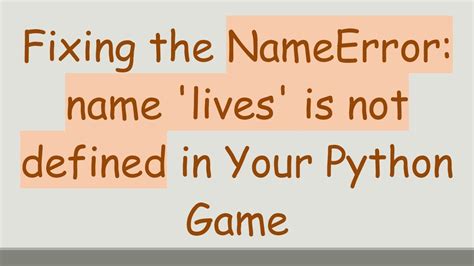 fixing the nameerror name lives is not defined in your python game youtube