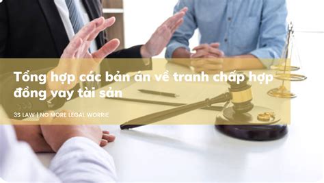Tổng Hợp 10 Bản án Về Tranh Chấp Hợp đồng Vay Tài Sản Luat 3s