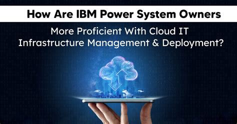 How Are Ibm Power System Owners More Proficient With Cloud It