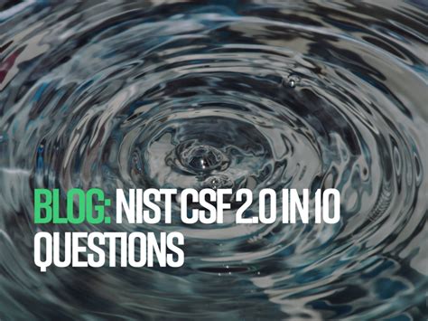 NIST CSF 2 0 VERSION IN 10 QUESTIONS