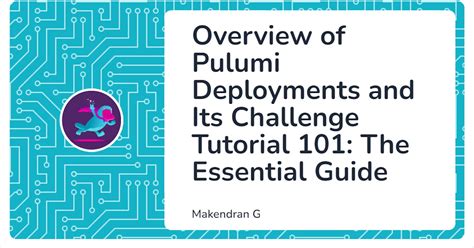 overview of pulumi deployments and its challenge tutorial 101 the