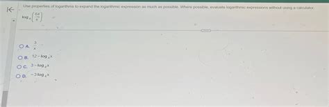 Solved Use Properties Of Logarithms To Expand The