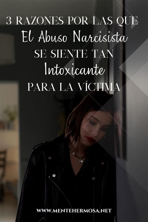 3 Razones Por Las Que El Abuso Narcisista Se Siente Tan Intoxicante