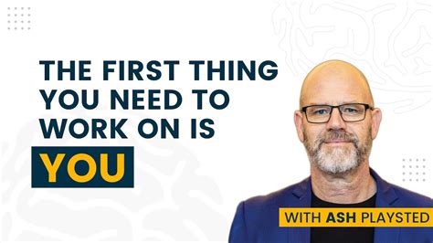 The First Thing You Need To Work On Is You Youtube