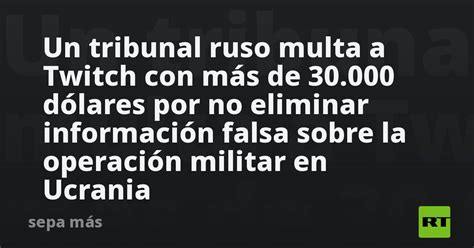 Un Tribunal Ruso Multa A Twitch Con Más De 30000 Dólares Por No