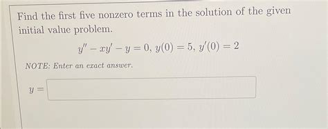 Solved Find The First Five Nonzero Terms In The Solution Of
