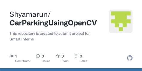 GitHub Shyamarun CarParkingUsingOpenCV This Repository Is Created To Submit Project For Smart