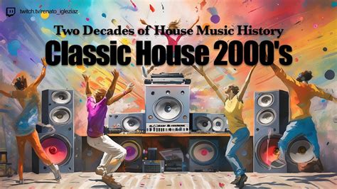 Classic House 2000s Mix Two Decades Of House Music History Youtube