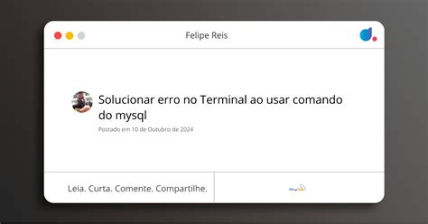 solucionar erro no terminal ao usar comando do mysql felipe reis