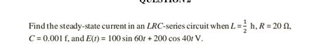 [solved] Find The Steady State Current In An Lrc