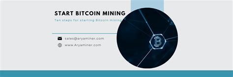 How To Start Bitcoin Mining 10 Steps For Starting — Aryaminer