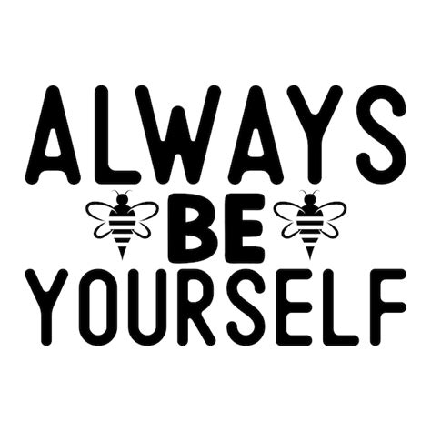 Premium Vector A Black And White Poster That Says Always Be Yourself