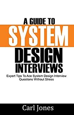 A Guide To System Design Interviews Expert Tips For Acing System
