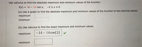 Solved Use Calculus To Find The Absolute Maximum And Minimum Chegg