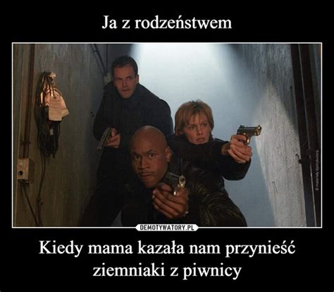 Ja z rodzeństwem Kiedy mama kazała nam przynieść ziemniaki z piwnicy