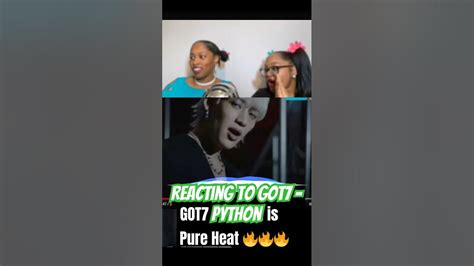 Go Check Out Our Reaction Video To Got7 ‘python Music Video 🔥🔥🔥