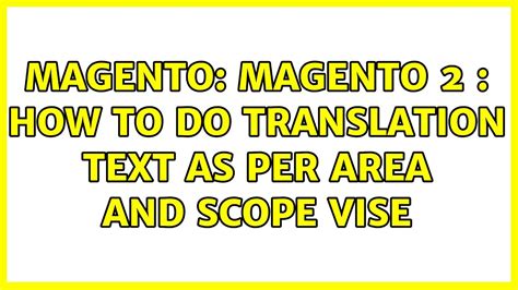 Magento Magento 2 How To Do Translation Text As Per Area And Scope Vise Youtube