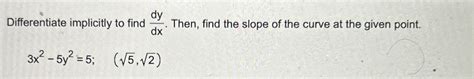 Solved Differentiate Implicitly To Find Dydx ﻿then Find