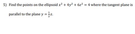 Solved 5 Find The Points On The Ellipsoid X2 4y2 6z2 4
