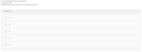 Solved A Short Run Production Function Was Estimated As