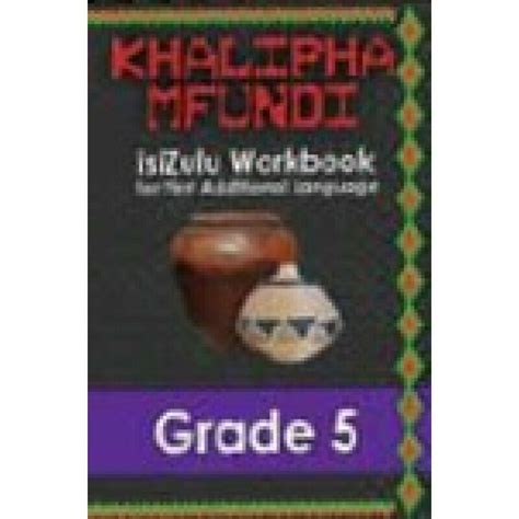 Grade 5 Khalipha Mfundi Isizulu Workbook Welcome To Dc Books