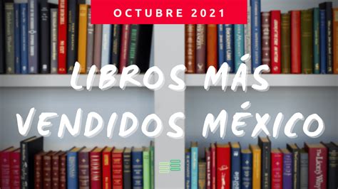 Los 10 libros más vendidos en México octubre 2021 Listalibro