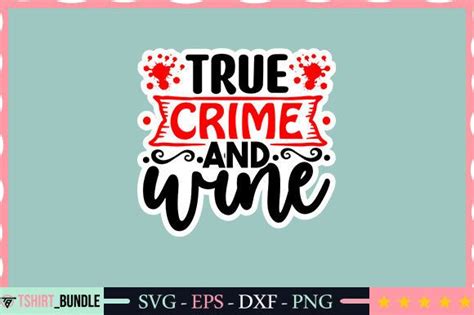 True Crime And Wine Sticker Design Graphic By Tshirtbundle · Creative