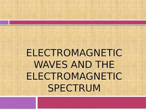 Pptx Electromagnetic Spectrum And Its Uses Dokumen Tips