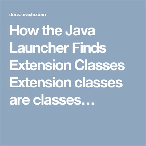 How The Java Launcher Finds Extension Classes Extension Classes Are