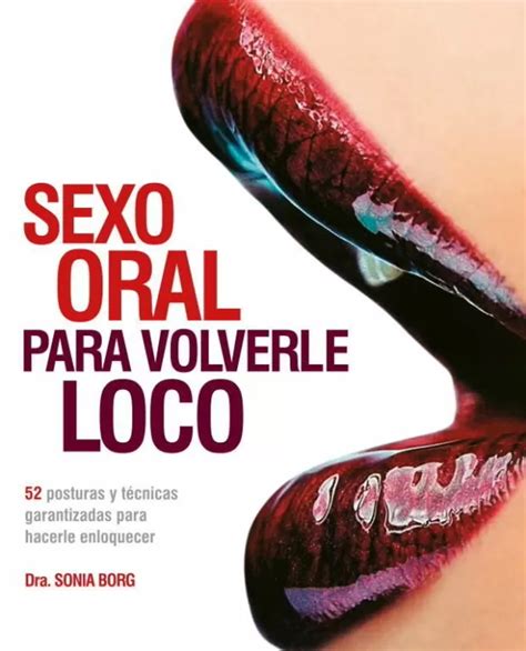 Sexo Oral Para Volverle Loco 52 Posturas Y Tecnicas Garantizadas Para Hacerle Enloquecer Borg