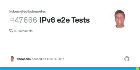 Ipv6 E2e Tests · Issue 47666 · Kuberneteskubernetes · Github