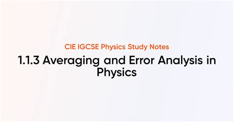 averaging and error analysis in physics 1 1 3 cie igcse physics