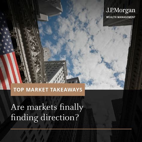 Scott Holstead On Linkedin Are Markets Finally Finding Direction J P Morgan
