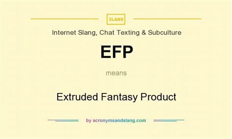 Efp Extruded Fantasy Product In Internet Slang Chat Texting