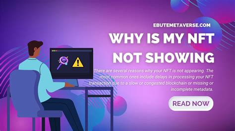 Why Is My NFT Not Showing Up Solutions For Different Platforms Ebutemetaverse