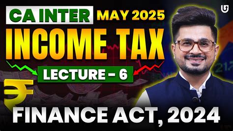 Income Tax Ca Inter Finance Act 2024 Ca Inter May 25 Lec 6 Ca