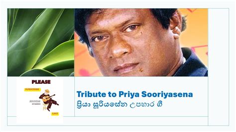 A Tribute To Priya Sooriyasena ප්‍රියා සූරියසේන Youtube