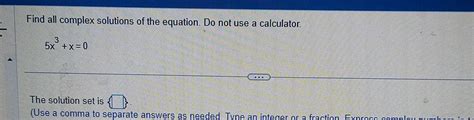 Solved Find All Complex Solutions Of The Equation Do Not