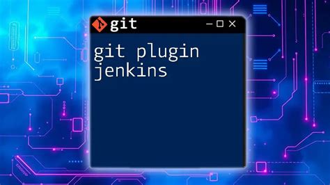 Git Jenkins Mastering Git For Ci Cd Success