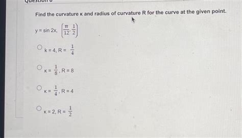 Find The Curvature K And Radius Of Curvature R For Chegg