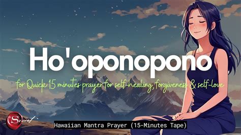 Quick 15 Minutes Hooponopono Prayer For Self Healing Forgiveness
