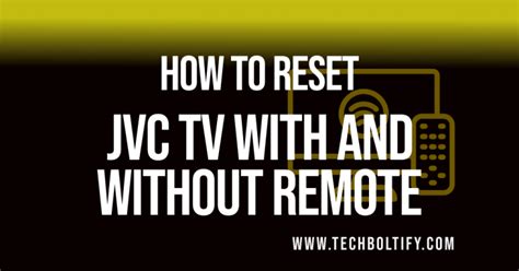 How To Reset Jvc Tv With And Without Remote Tech Boltify