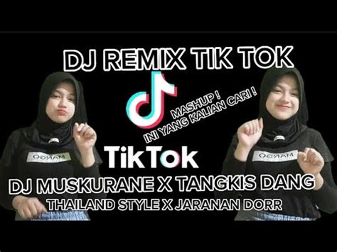 DJ Muskurane Mashup X Tangkis Dang DJ Thailand Style X Jaranan Dorrr