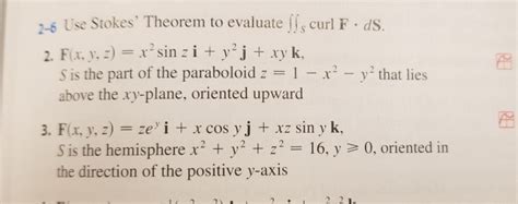 Solved Use Stokes Theorem To Evaluate Curl F DS F X Chegg