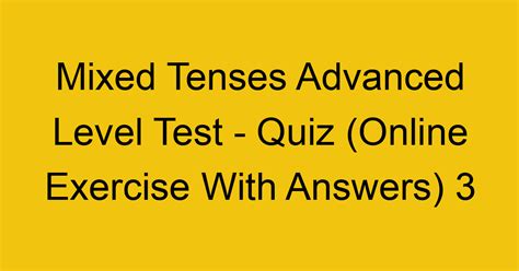 Mixed Tenses Advanced Level Test Quiz Online Exercise With Answers 1