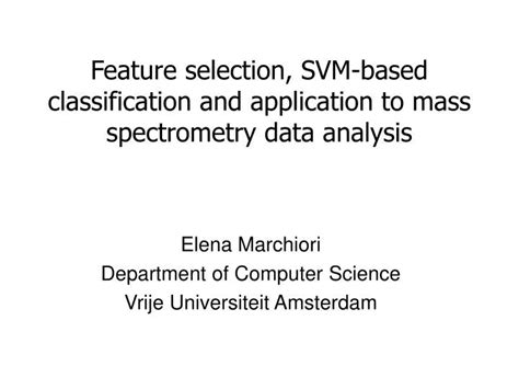 Ppt Feature Selection Svm Based Classification And Application To