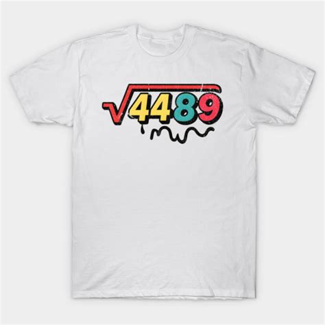 67 Funny Meme Square Root 4489 Slang Math Square Root 4489 T Shirt