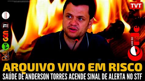 Live Do Conde Arquivo Vivo Em Risco Sa De De Anderson Torres Acende
