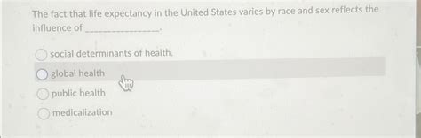 Solved The Fact That Life Expectancy In The United States